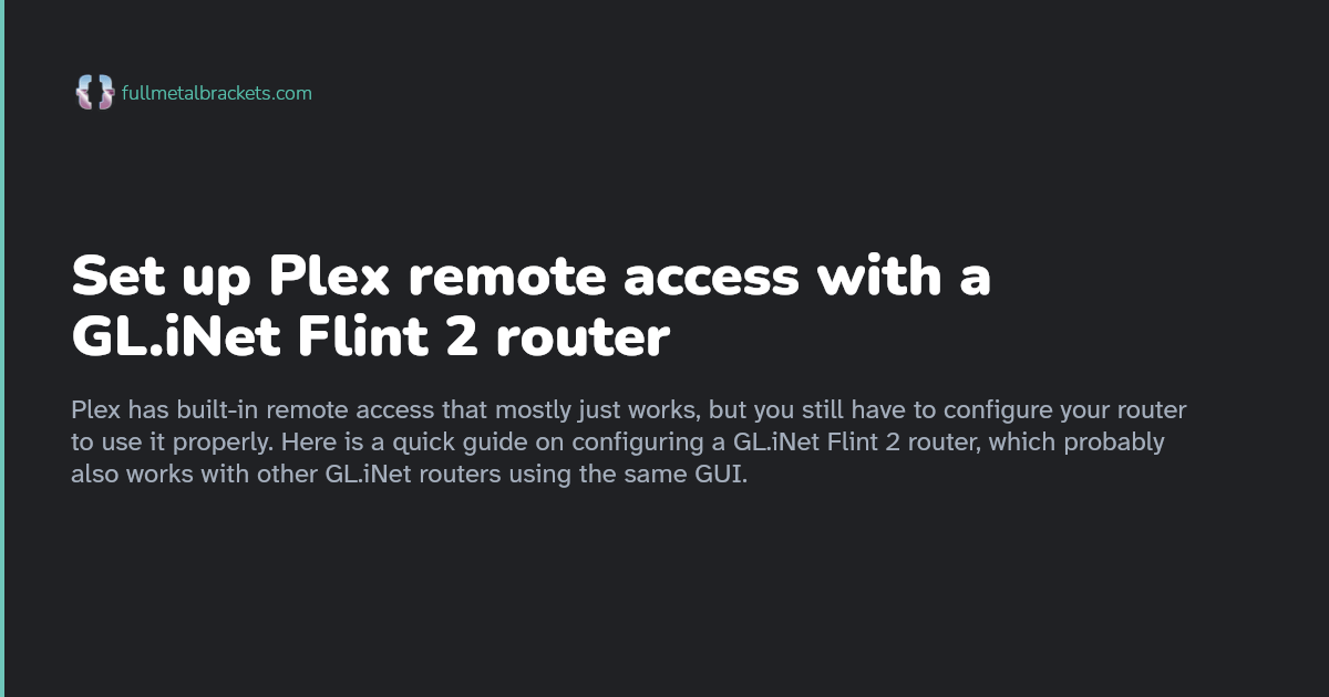 Set up Plex remote access with a GL.iNet Flint 2 router | Fullmetalbrackets